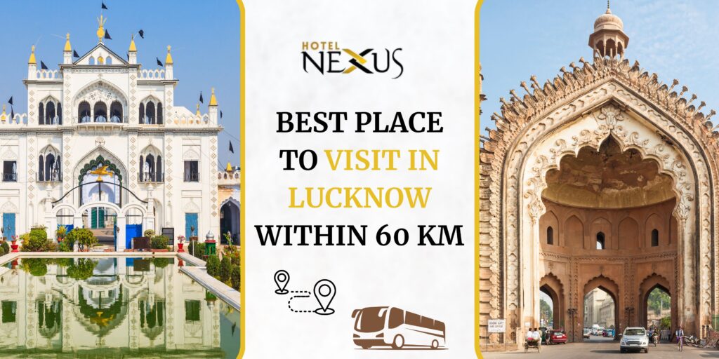 Top Tourist Places To Visit In Lucknow Within 60 KM